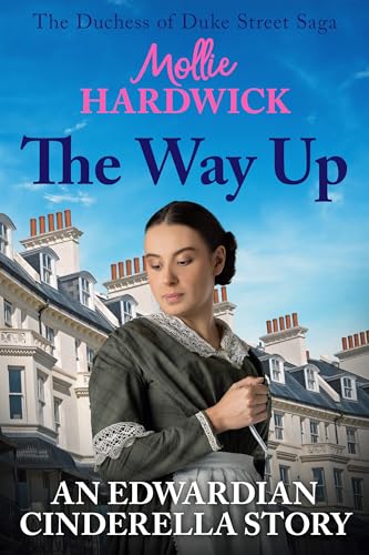 The Way Up: An Edwardian Cinderella story by Mollie Hardwick | Goodreads