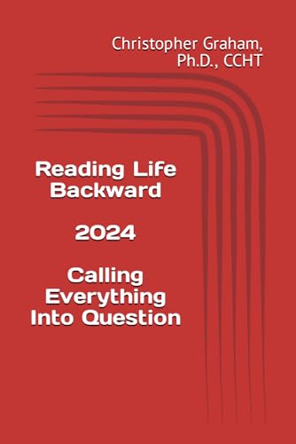 Reading Life Backward 2024: Calling Everything Into Question by ...