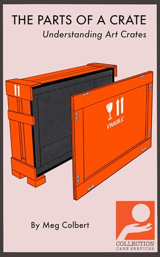The Parts of a Crate: Understanding Art Crates by Meg Colbert | Goodreads
