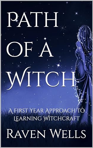 Path of a Witch: A First Year Approach to Learning Witchcraft by Raven ...