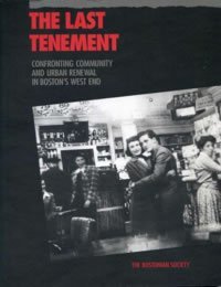 The Last Tenement: Confronting Community and Urban Renewal in Boston's ...