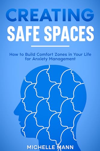 Creating Safe Spaces: How to Build Comfort Zones in Your Life for ...