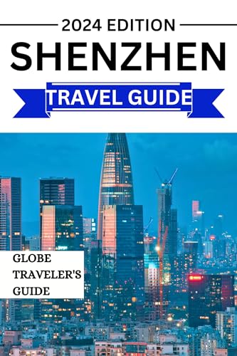 Shenzhen Travel Guide 2024: The Comprehensive Pocket Size-book With ...