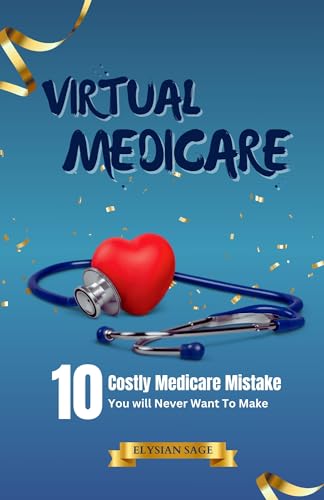 Virtual Medicare 2024: 10 Costly Mistakes You Will Never Want to Make ...