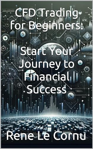CFD Trading for Beginners: Start Your Journey to Financial Success by ...