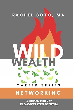 Wild Wealth | Networking | A Year-Long Guided Journey in Building your Network by Rachel Soto ...