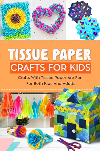 Tissue Paper Crafts For Kids: Crafts With Tissue Paper Are Fun For Both ...