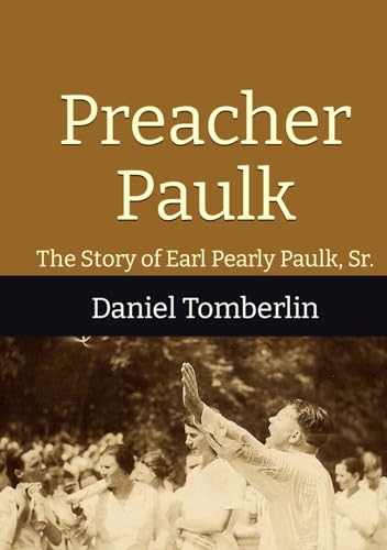 Preacher Paulk: The Story of Earl Pearly Paulk, Sr. by Daniel Tomberlin ...