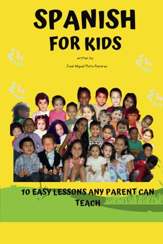Spanish for Kids: 10 easy lessons any parent can teach by José Miguel ...