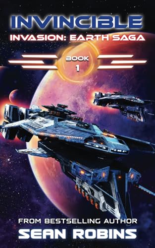 Invincible: An Epic Space Opera/Alien Invasion Adventure by Sean Robins ...