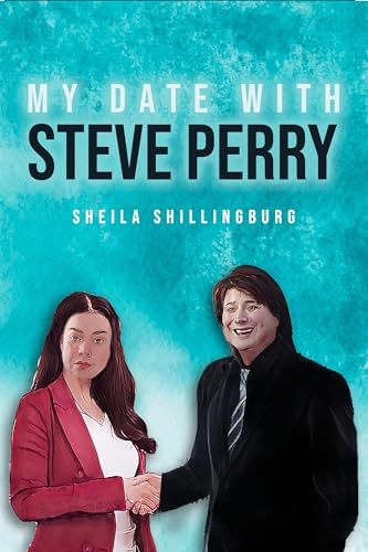 My Date with Steve Perry by Sheila Shillingburg | Goodreads
