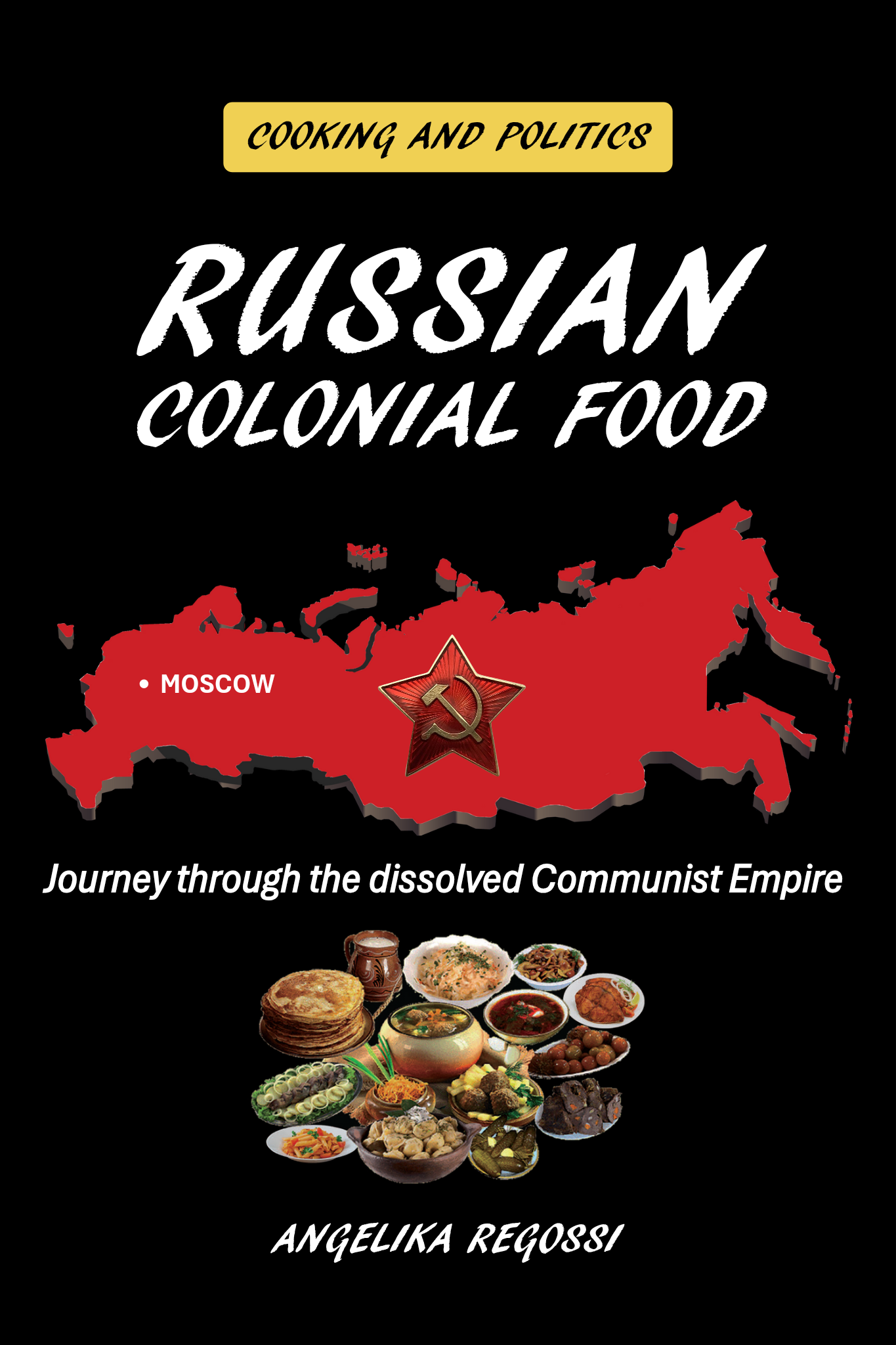 Russian Colonial Food: Journey through the dissolved Communist Empire ...
