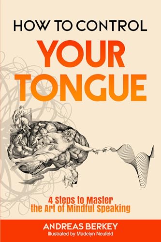 How to Control Your Tongue: 4 Steps to Master the Art of Mindful ...