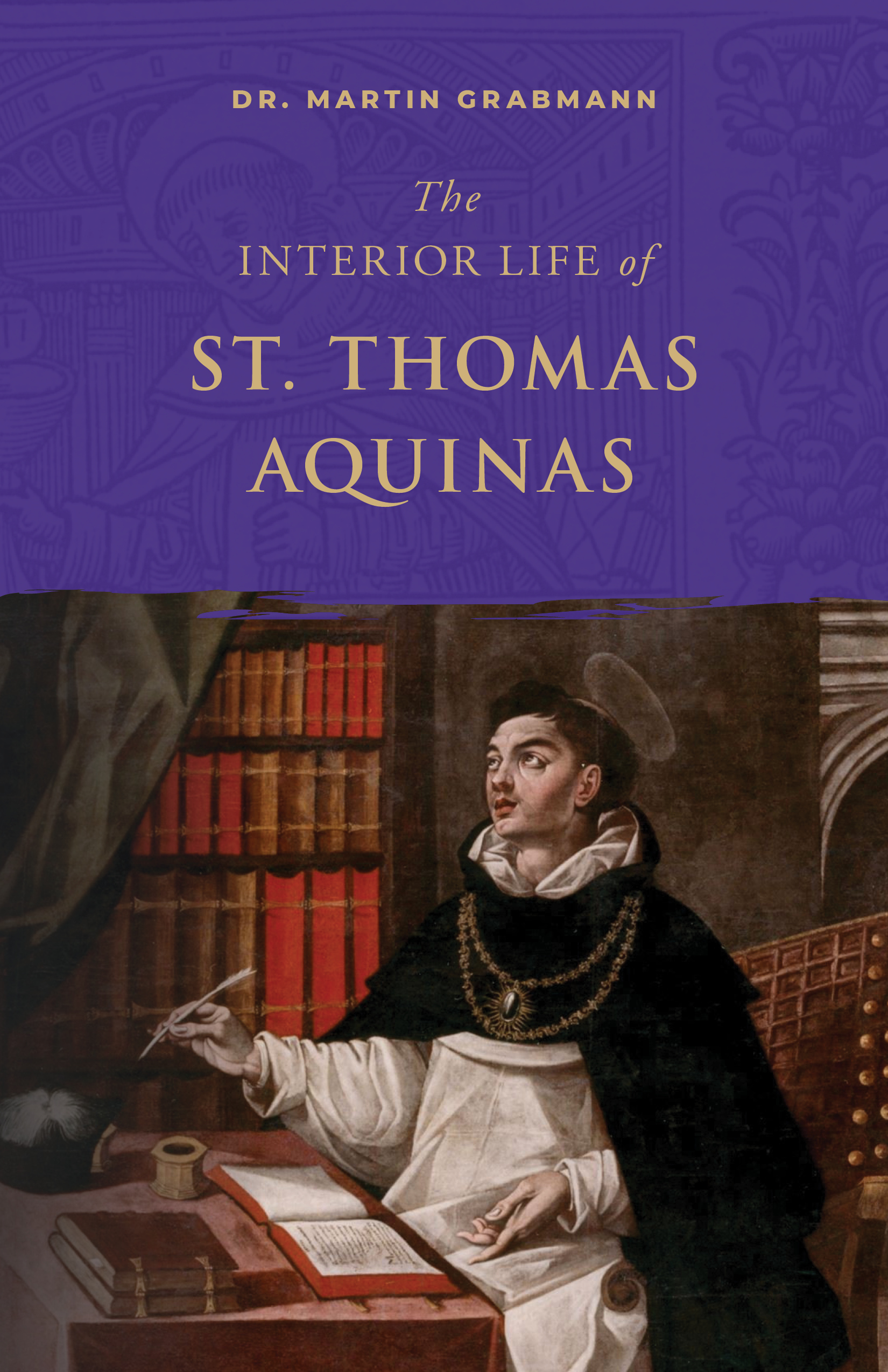 The Interior Life of St. Thomas Aquinas by Dr Martin Grabmann | Goodreads