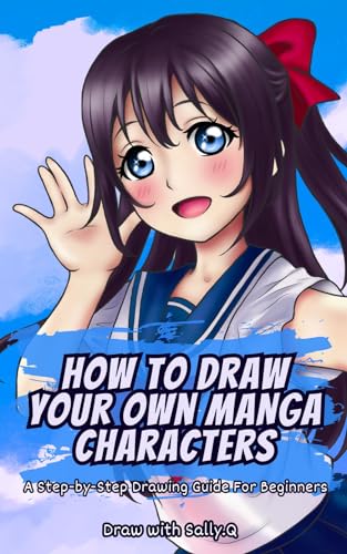 How to Draw your own Manga Characters: A Step-by-Step Drawing Guide for ...