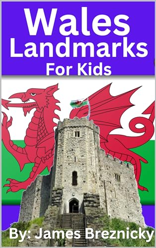 Wales Landmarks For Kids: Explore Wales's Must See Places With ...