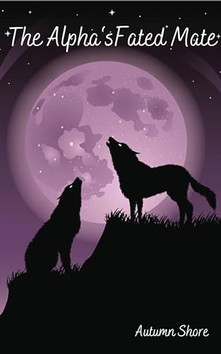 The Alpha's Fated Mate by Autumn Shore | Goodreads