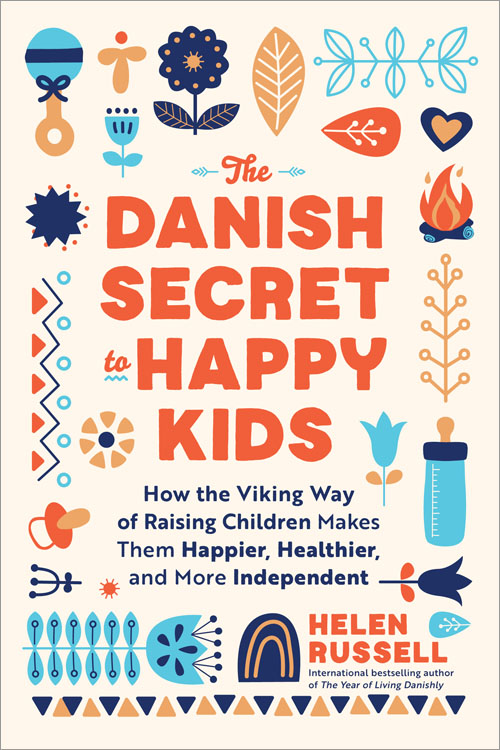 The Danish Secret to Happy Kids: How the Viking Way of Raising Children ...