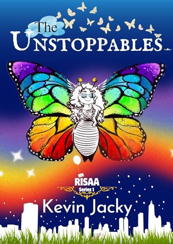 The Unstoppables: A Tale of Risaa by Kevin Jacky | Goodreads