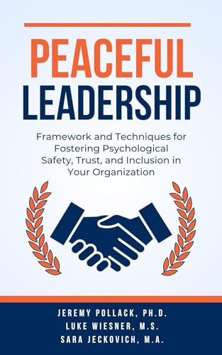 Peaceful Leadership: Tools and Techniques for Fostering Psychological ...