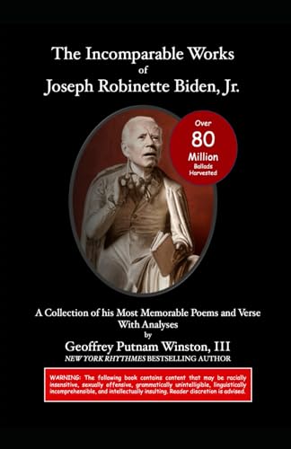 The Incomparable Works of Joseph Robinette Biden, Jr.: A Collection of ...