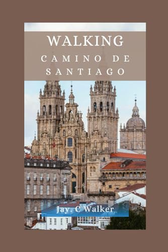 Walking Camino de Santiago: Discovering Camino's Pilgrim's Route ...