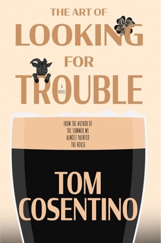 The Art Of Looking For Trouble by Tom Cosentino | Goodreads