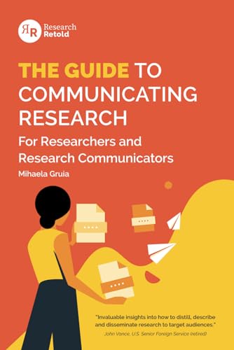 The Guide to Communicating Research: For Researchers and Research ...