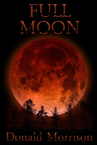 Full Moon by Donald Morrison | Goodreads