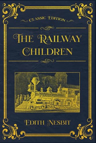 The Railway Children: With original illustrations - annotated by Edith ...