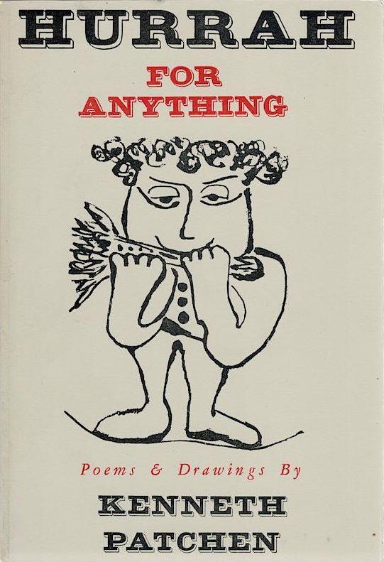 Hurrah For Anything: Poems & Drawings by Kenneth Patchen | Goodreads