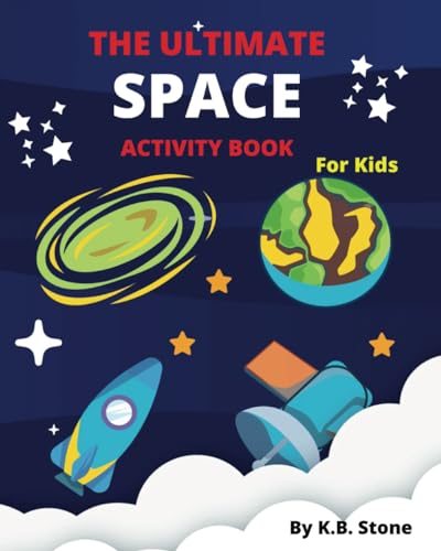 The Ultimate Space Activity Book: For Kids by K.B. Stone | Goodreads