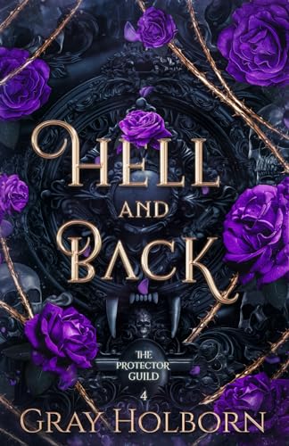 Hell and Back: The Protector Guild Book 4 by Gray Holborn | Goodreads