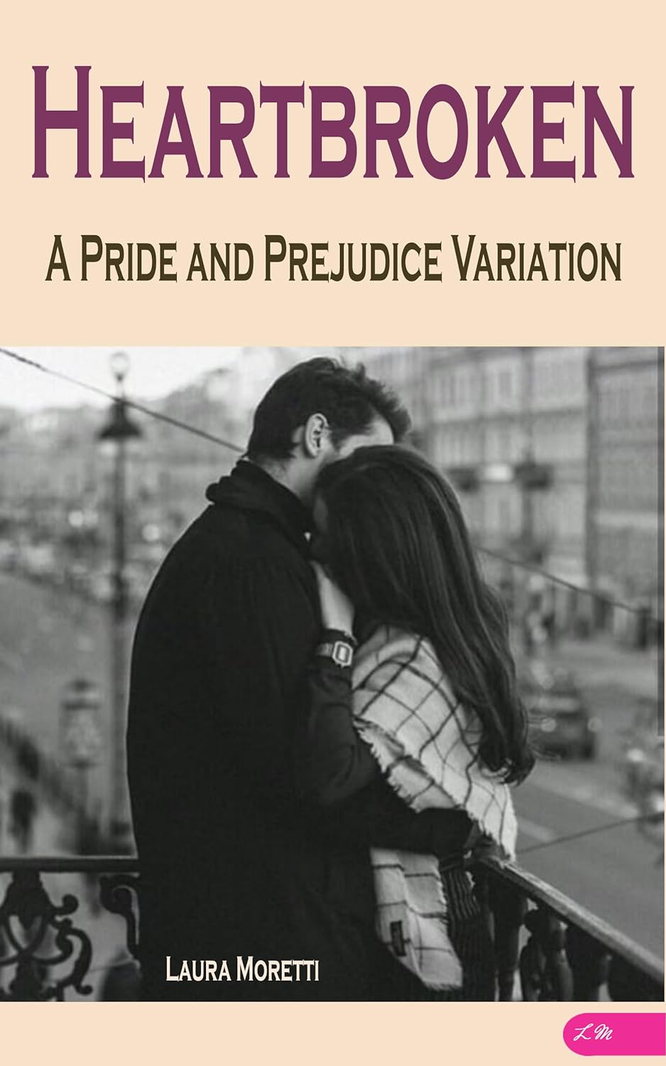 Heartbroken: A Pride and Prejudice Variation by Laura Moretti | Goodreads