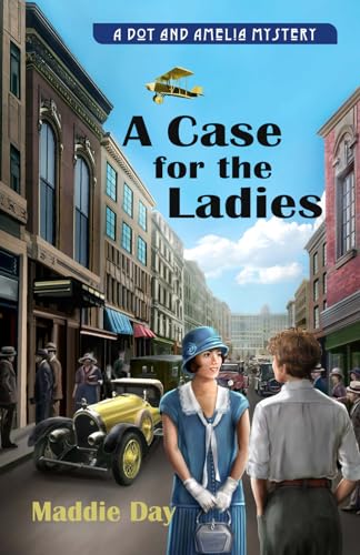 A Case for the Ladies (Dot and Amelia Mystery) by Maddie Day | Goodreads
