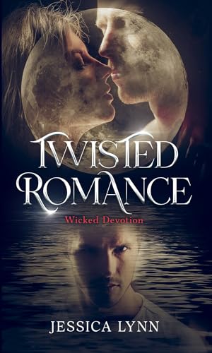 Wicked Devotion (Twisted Romance Trilogy #2) by Jessica Lynn | Goodreads