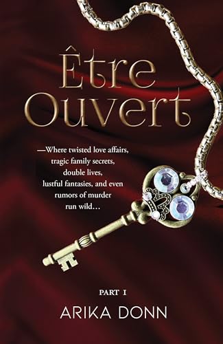 Être Ouvert: A Steamy Erotic Romance Mystery Novel Book 1 by Arika Donn ...