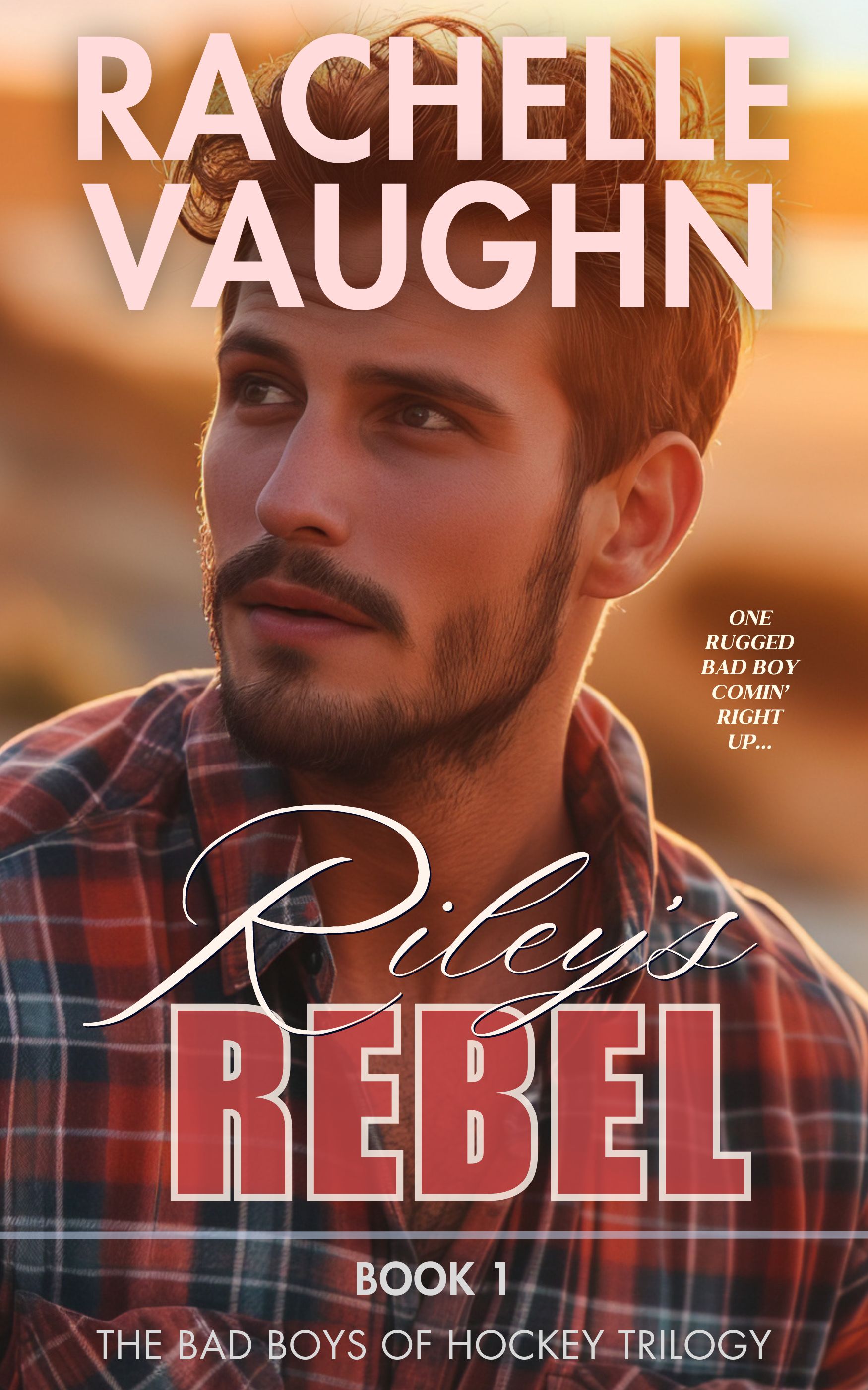 Riley's Rebel (Bad Boys of Hockey #1) by Rachelle Vaughn | Goodreads