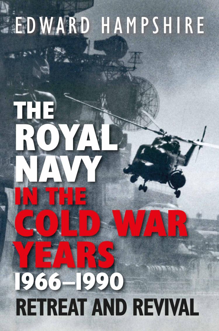 The Royal Navy in the Cold War Years, 1966-1990: Retreat and Revival by ...