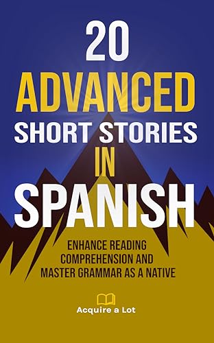 20 Advanced Short Stories in Spanish: Enhance Reading Comprehension and ...