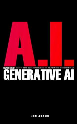 AI Foundations of Generative AI: Easy To Read Guide Introducing the ...