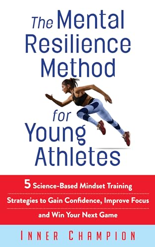 The Mental Resilience Method for Young Athletes: 5 Science-Based ...