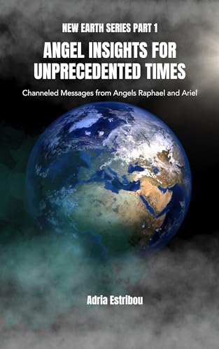 Angel Insights for Unprecedented Times: Channeled Messages from Angels ...