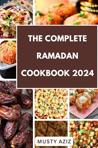THE COMPLETE RAMADAN COOKBOOK 2024: 30 Delicious Recipes for Sahur ...