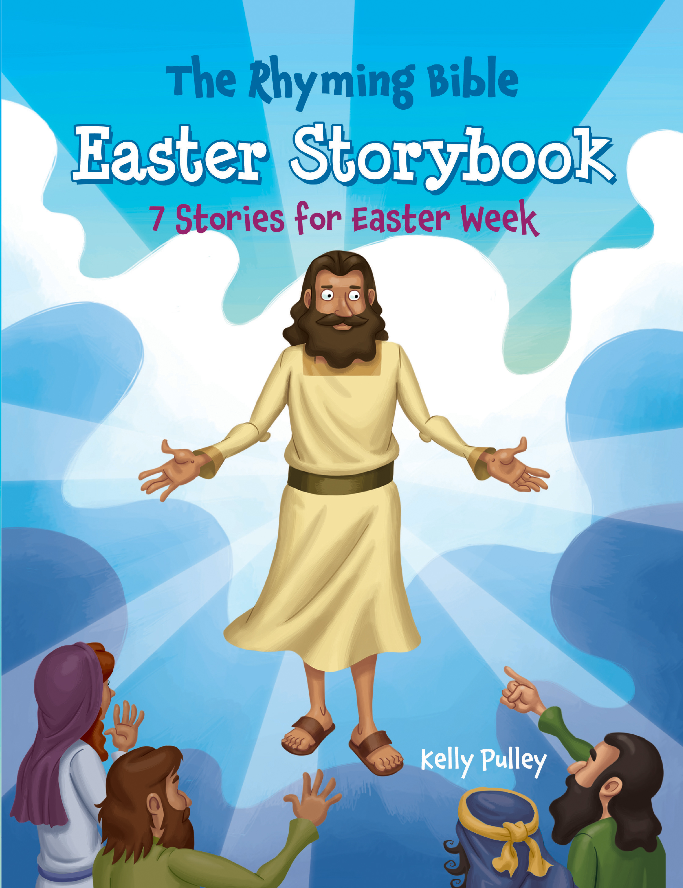 The Rhyming Bible Easter Storybook: 7 Stories for Easter Week by Kelly ...