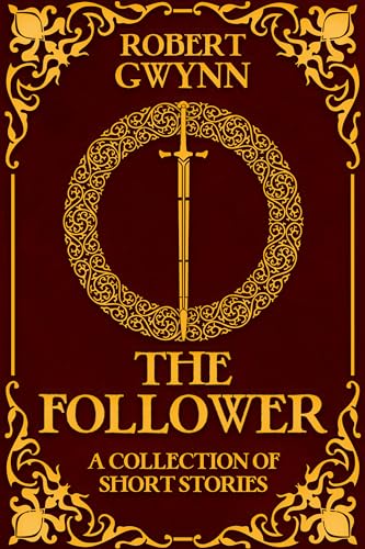 The Follower: A Collection of Fantasy Short Stories by Robert Gwynn ...
