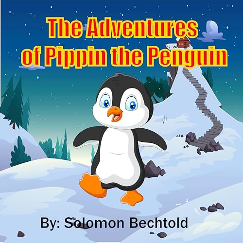 Adventures of Pippin the Penguin by Solomon Bechtold | Goodreads