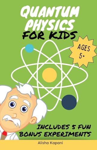 Quantum Physics for Kids: Explore Atoms, Molecules, & the Magic of ...