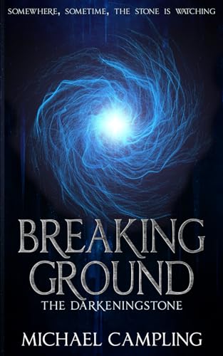 Breaking Ground (The Darkeningstone) by Michael Campling | Goodreads