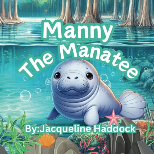 Manny The Manatee by Jacqueline T Haddock | Goodreads